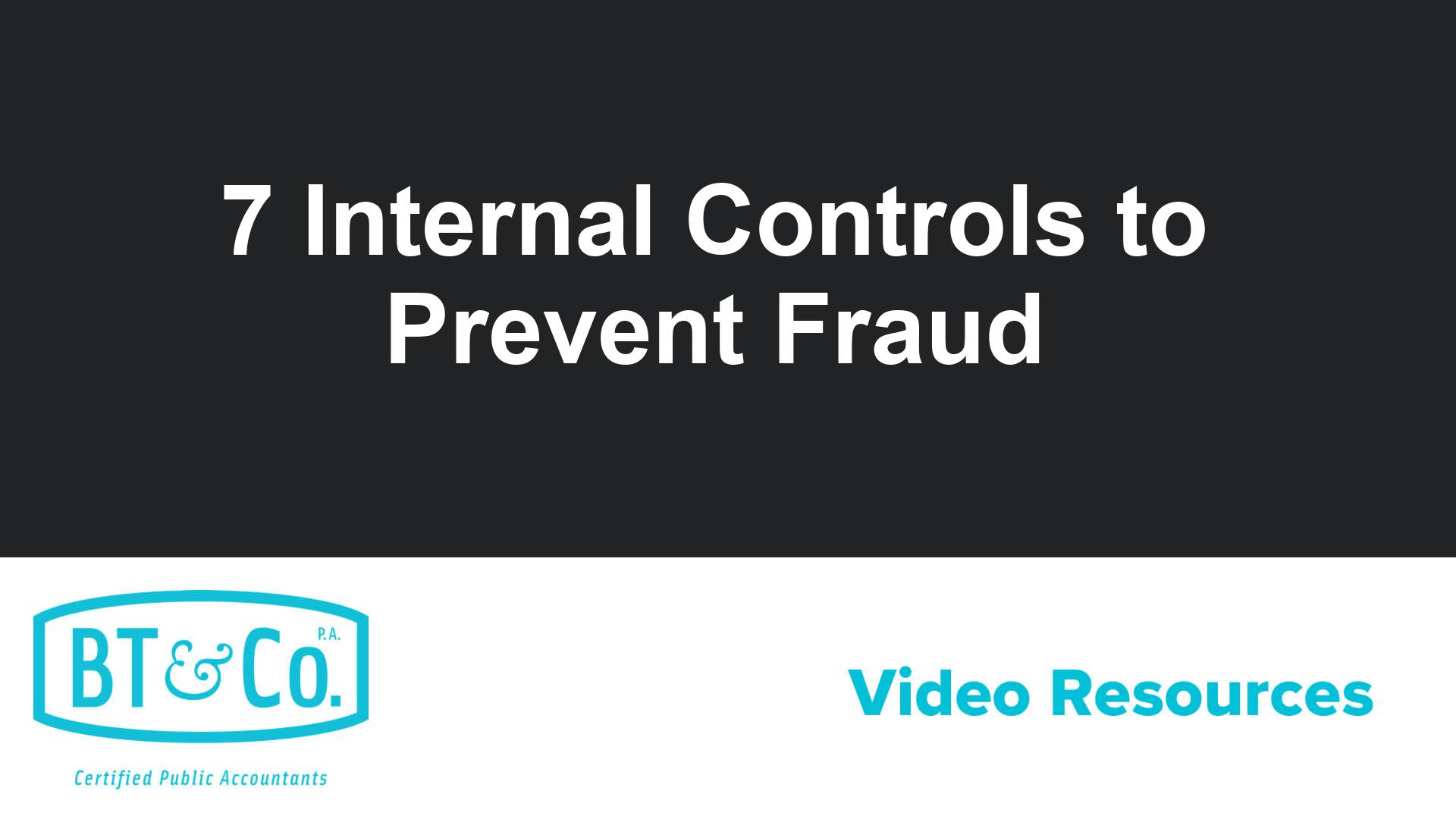 Top 7 Internal Controls to Prevent Fraud - BT&Co., P.A.