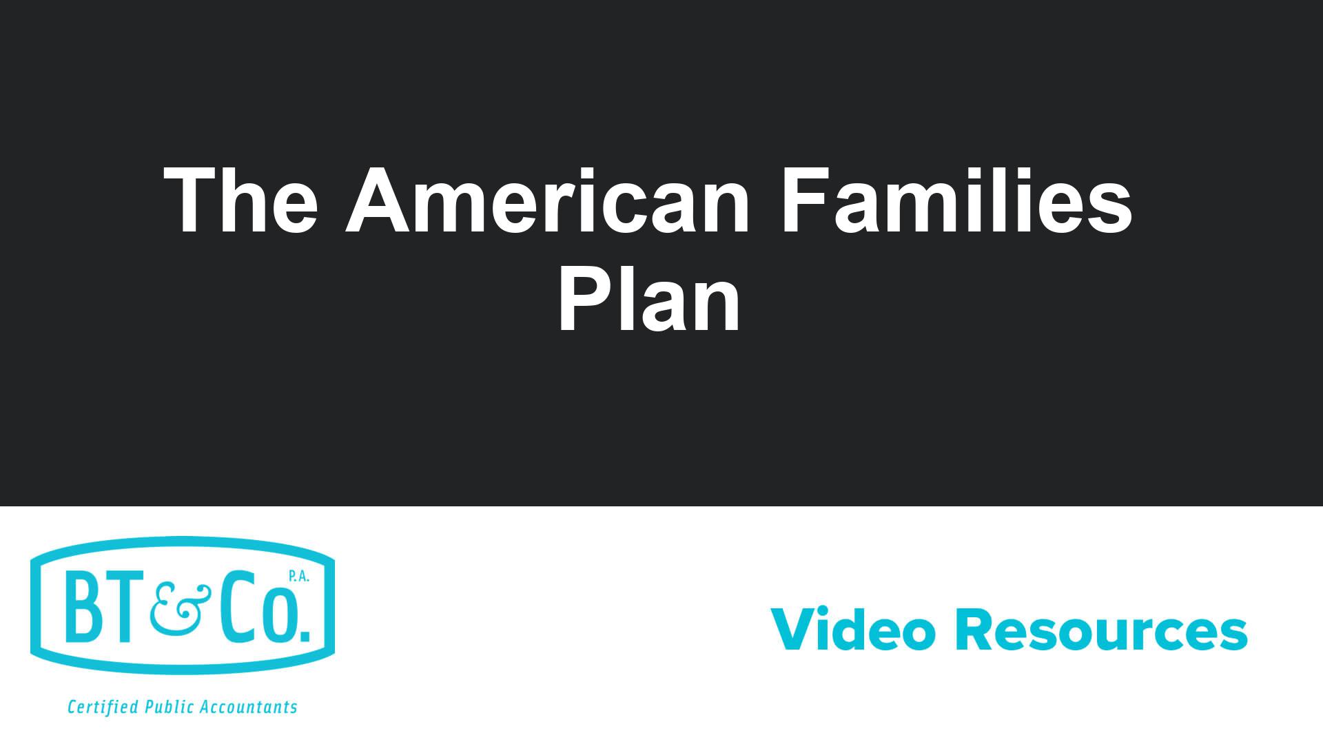 The American Families Plan - BT&Co., P.A.