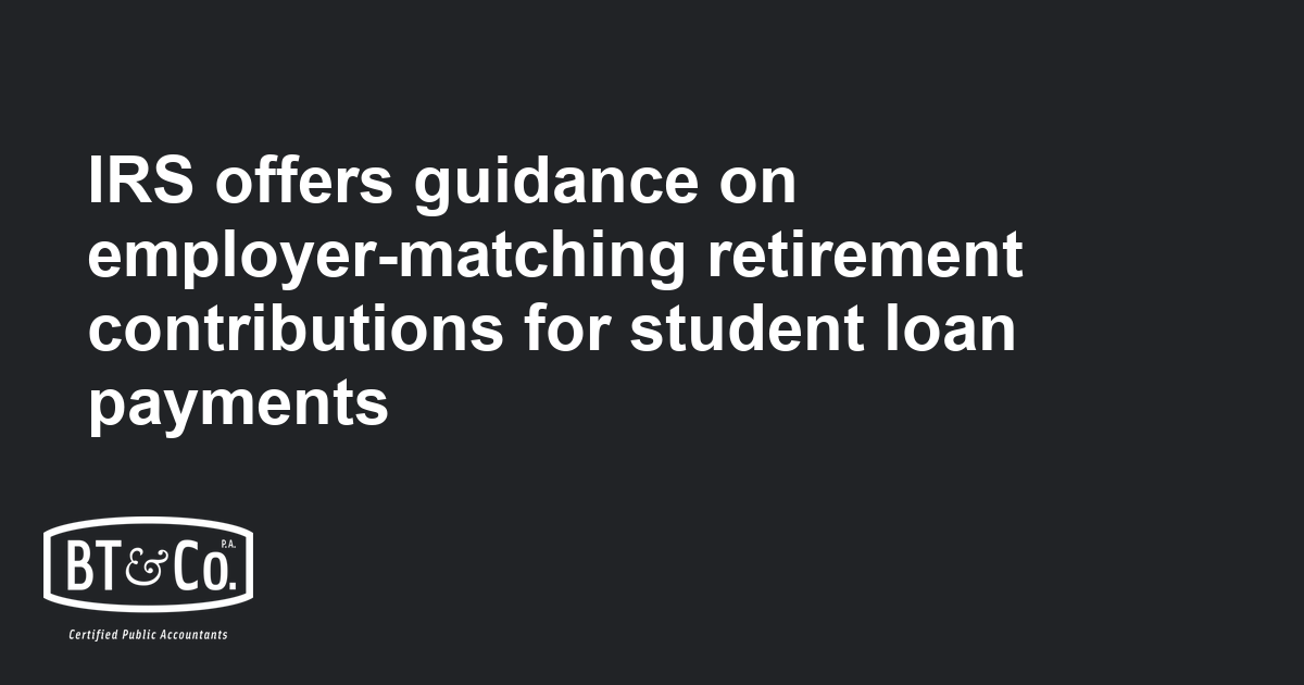 IRS offers guidance on employer-matching retirement contributions for ... IRS offers guidance on employer-matching retirement contributions for ...